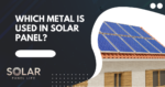 Which Metal is Used in Solar Panels?