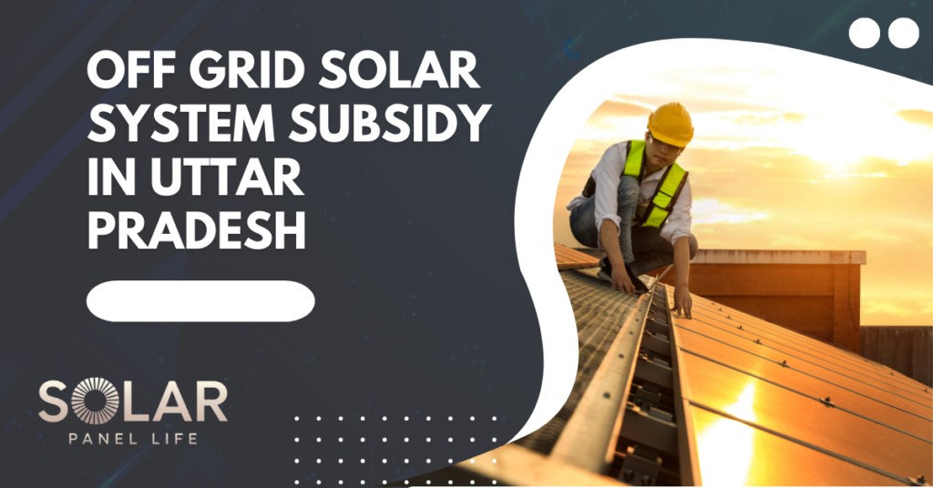Off Grid Solar System Subsidy in Uttar Pradesh