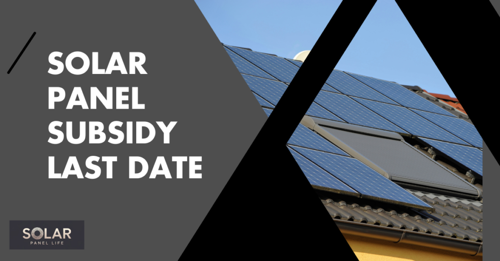 Solar Panel Subsidy's Last Date